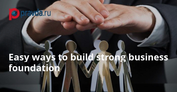 Easy ways to build strong business foundation