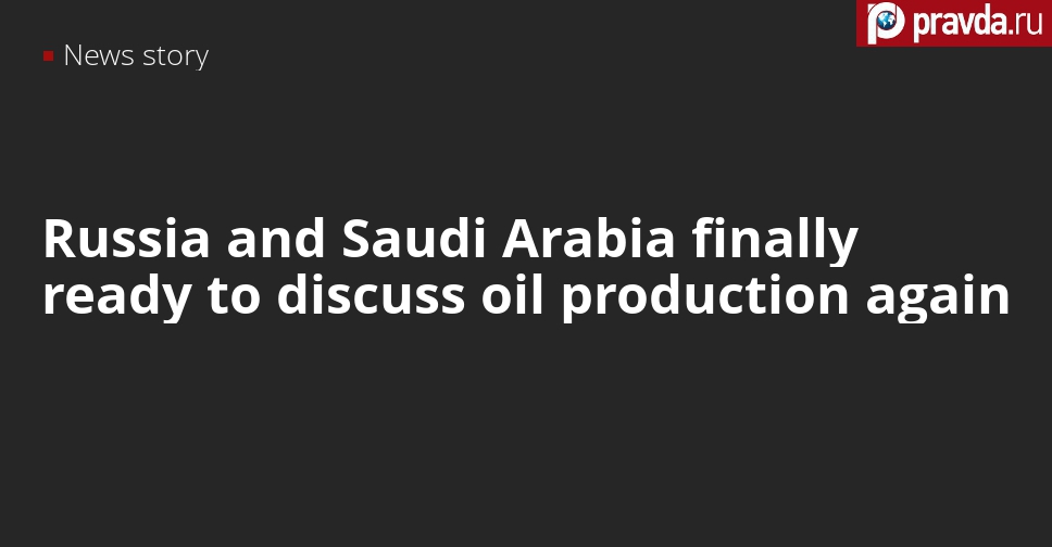 Russia And Saudi Arabia Finally Ready To Discuss Oil Production Again